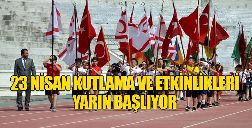 23 Nisan Ulusal Egemenlik ve Çocuk Bayramı kutlama ve etkinlikleri ...