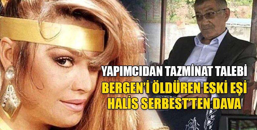 Halis Serbest’ten Bergen filminin yapımcısına tazminat davası