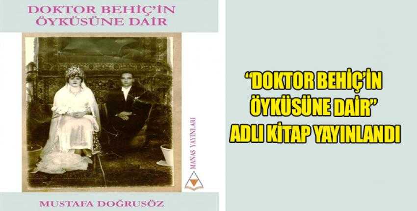 Mustafa Doğrusöz'ün ölümünden önce kaleme aldığı 'Doktor Behiç’in ...